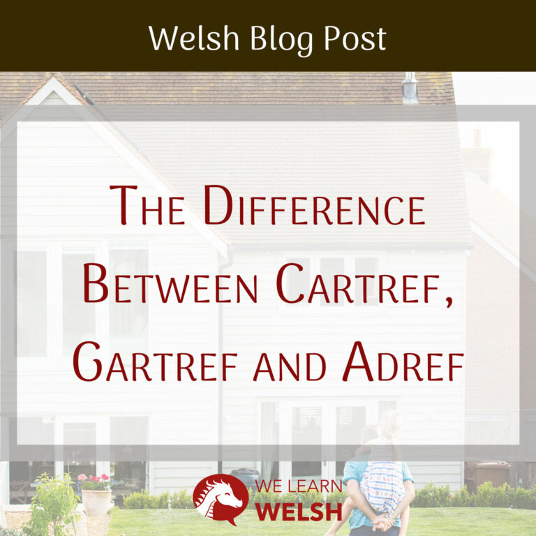 The Welsh Word for Home - Cartref, Gartref or Adref? - We Learn Welsh