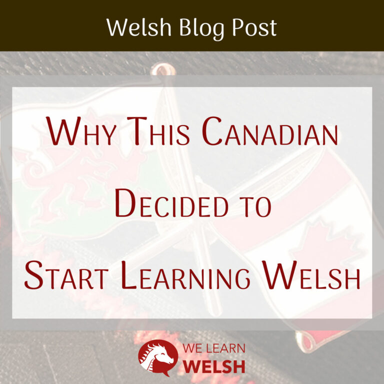 Why This Canadian Decided to Start Learning Welsh - We Learn Welsh