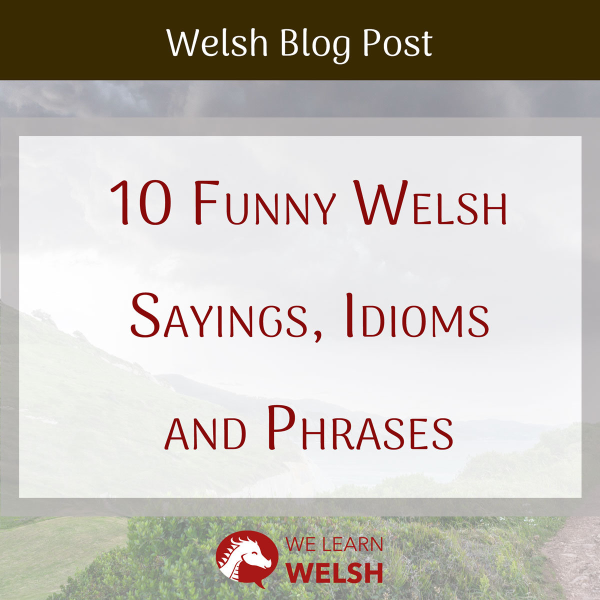 10 Funny Welsh Sayings, Idioms and Phrases - We Learn Welsh