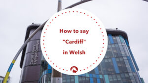Learn how to say "Cardiff" in Welsh - We Learn Welsh