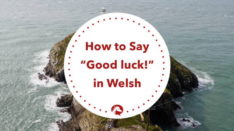 How to Say "Good luck!" in Welsh - Pob lwc! - We Learn Welsh