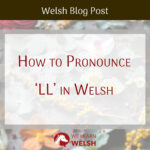 How to Pronounce "LL" in Welsh - We Learn Welsh