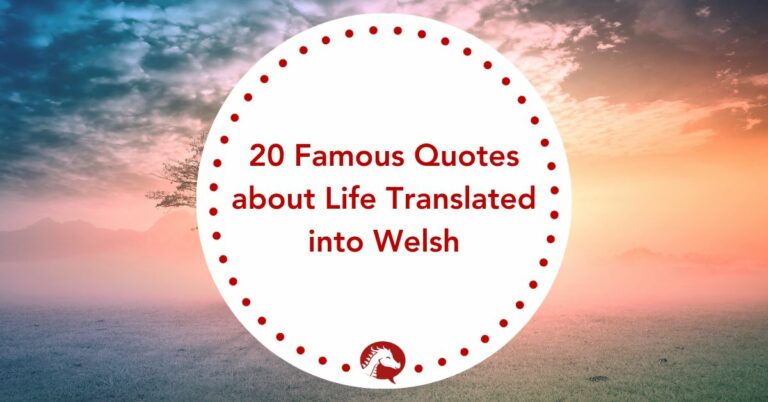 20 Famous Quotes about Life Translated into Welsh - We Learn Welsh