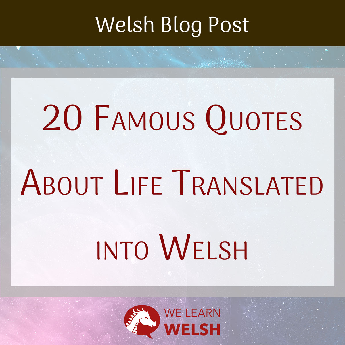 20 Famous Quotes about Life Translated into Welsh - We Learn Welsh