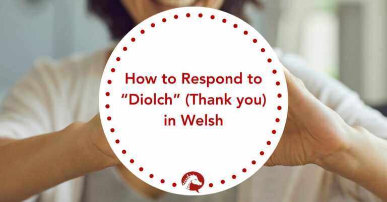 4 Ways to Respond to "Diolch" (Thank you) in Welsh - We Learn Welsh