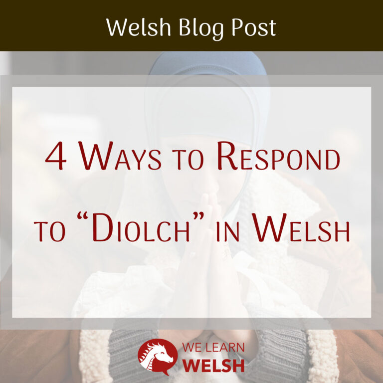 4 Ways to Respond to "Diolch" (Thank you) in Welsh - We Learn Welsh