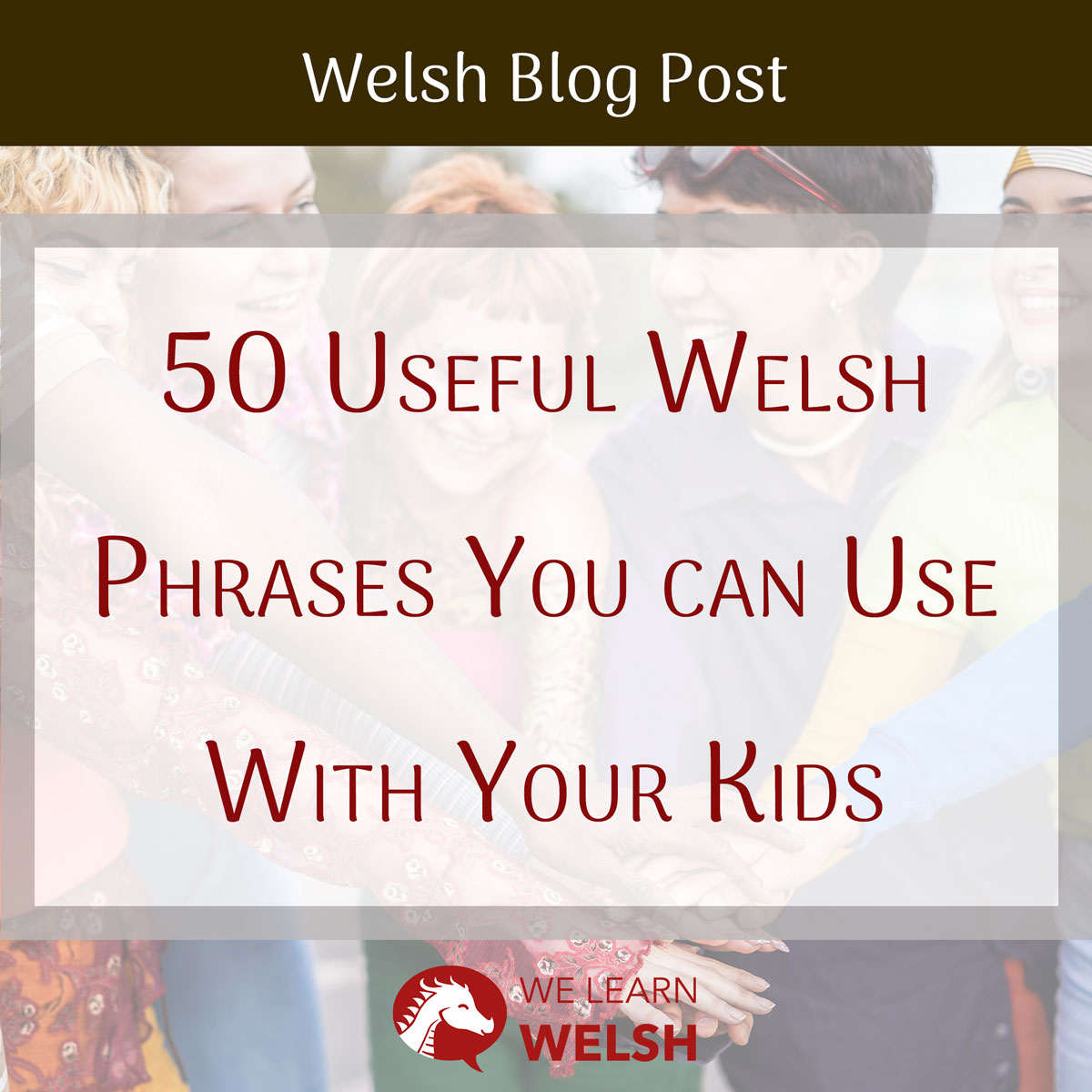 50 Useful Welsh Phrases You Can Use With Your Children Today - We Learn ...