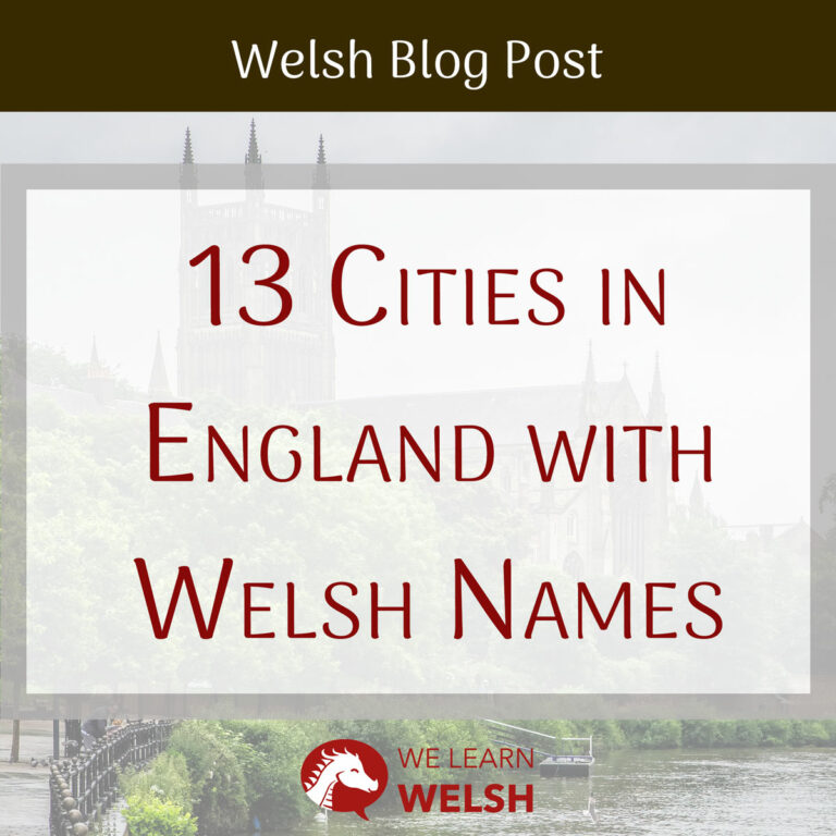The 13 Cities and Towns in England with Welsh Names - We Learn Welsh