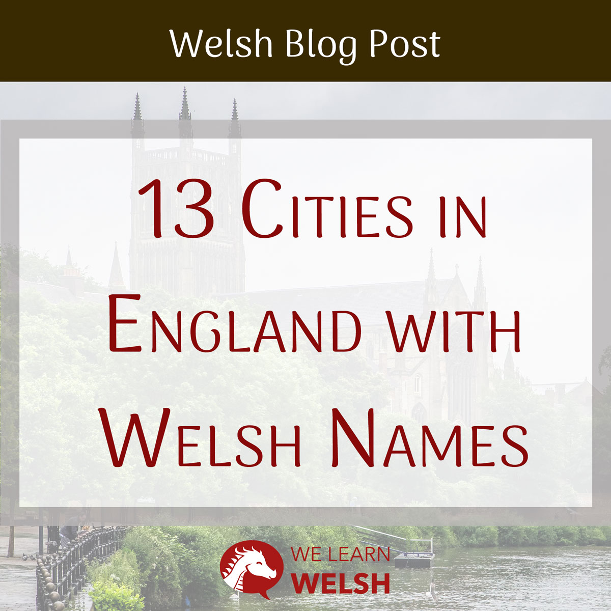 13 Cities and Towns in England with Welsh Names - We Learn Welsh