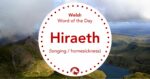 Welsh Word of the Day: Hiraeth - We Learn Welsh