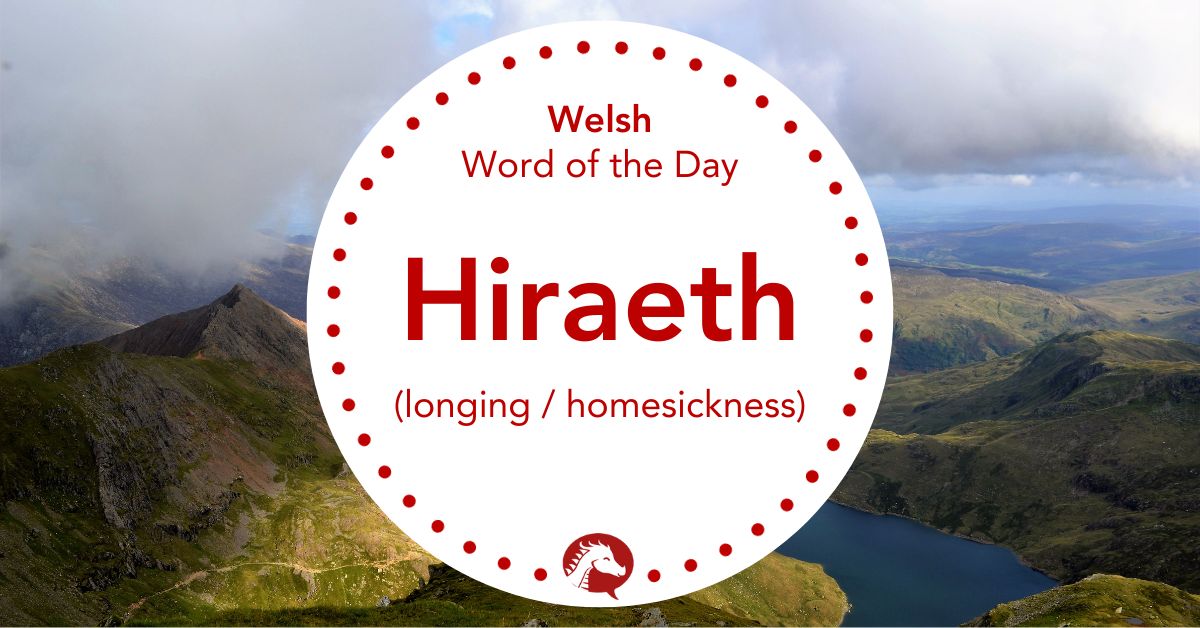 Welsh Word of the Day: Hiraeth - We Learn Welsh