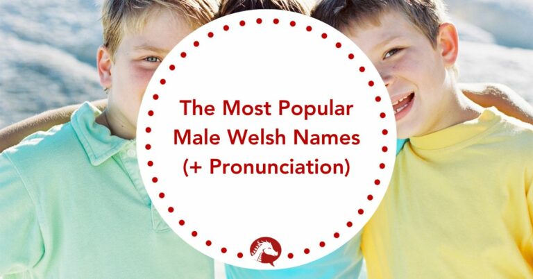 The 10 Most Popular Male Welsh Names (and Their Pronunciation) - We ...