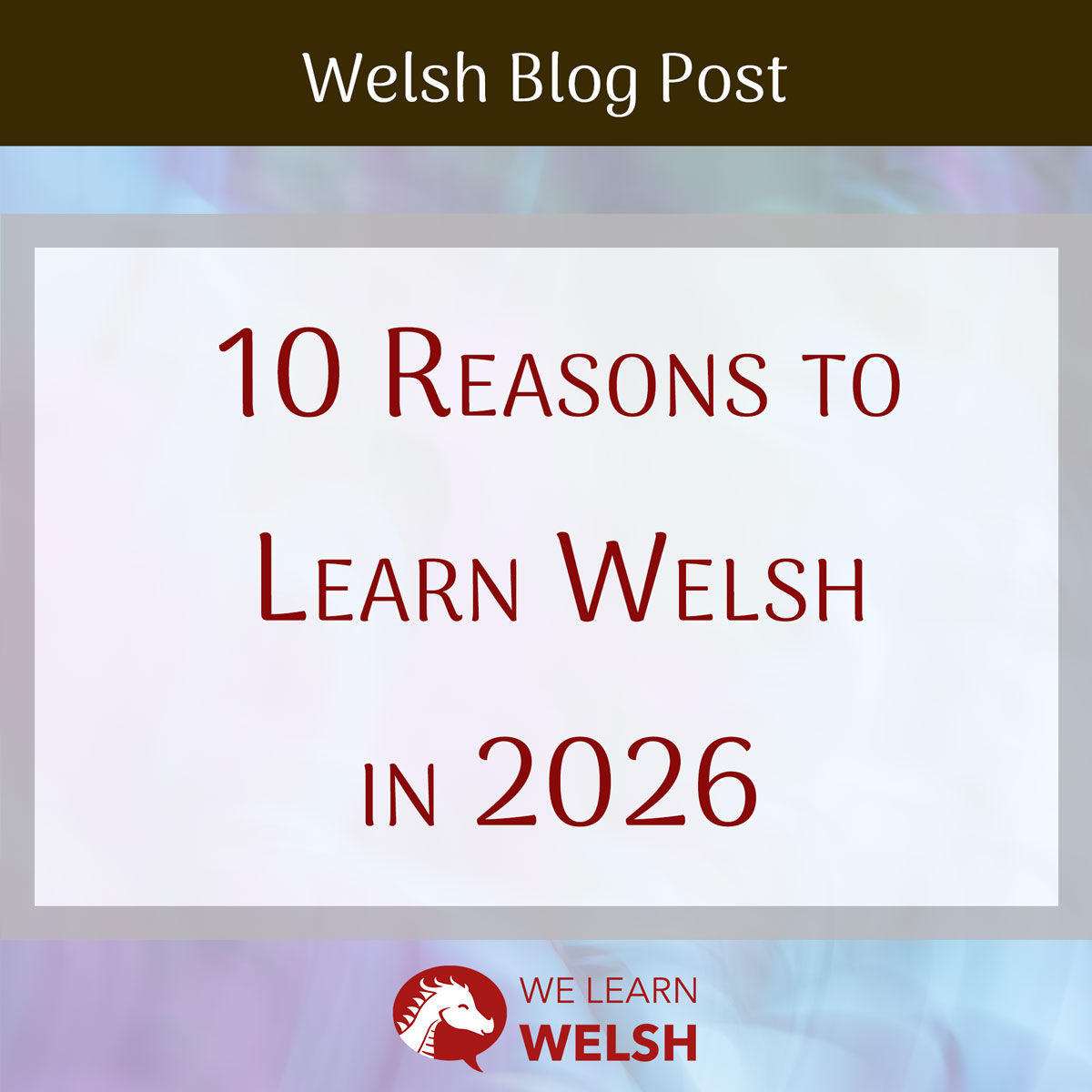 10 Reasons You Should Learn Welsh in 2026 - We Learn Welsh