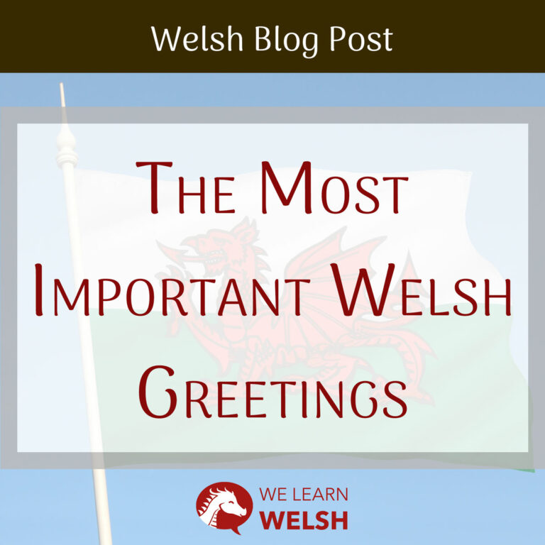 The Most Important Welsh Greetings (Informal and Formal) - We Learn Welsh