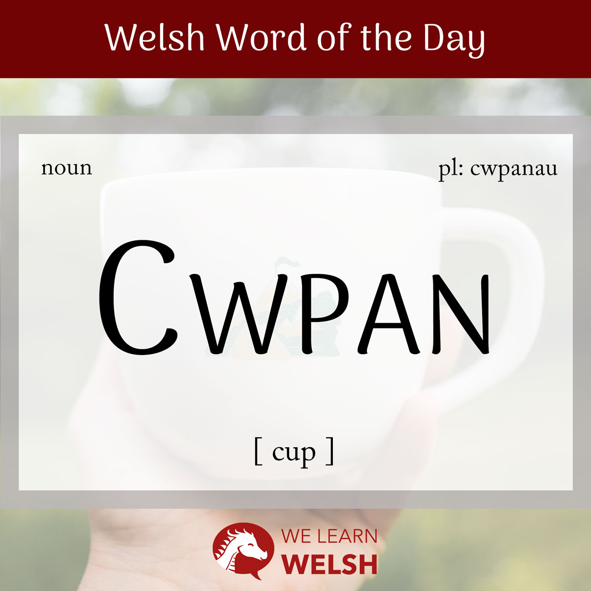 Welsh Word of the Day: Cwpan (cup) - We Learn Welsh