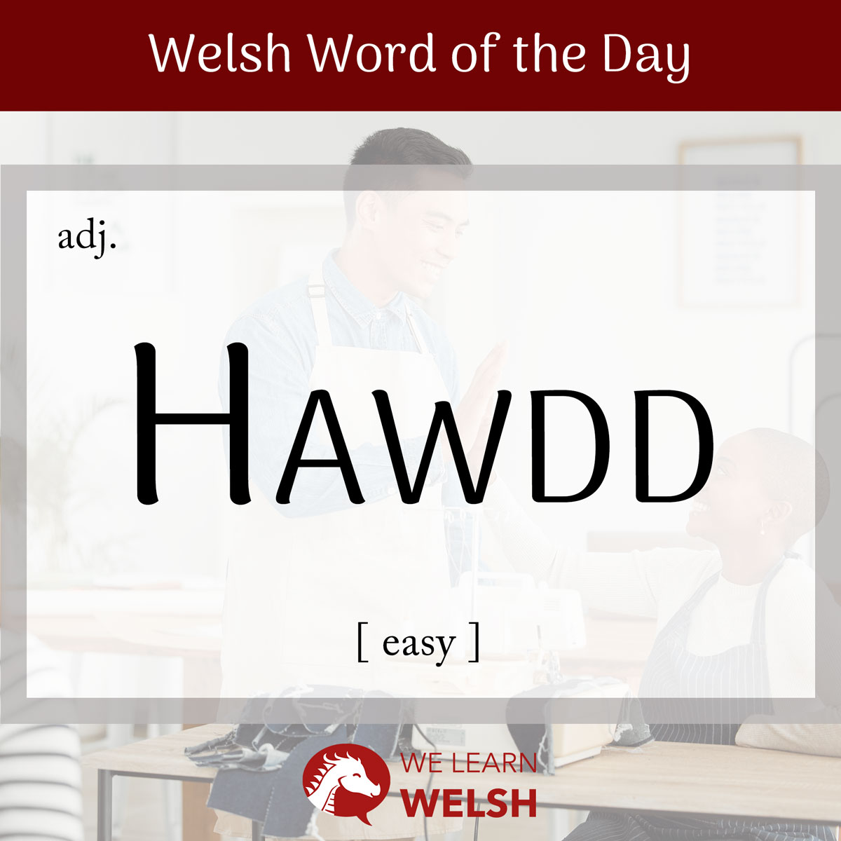 Welsh Word of the Day: Hawdd (easy) - We Learn Welsh