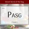 Welsh Word of the Day: Pasg (Easter) - We Learn Welsh