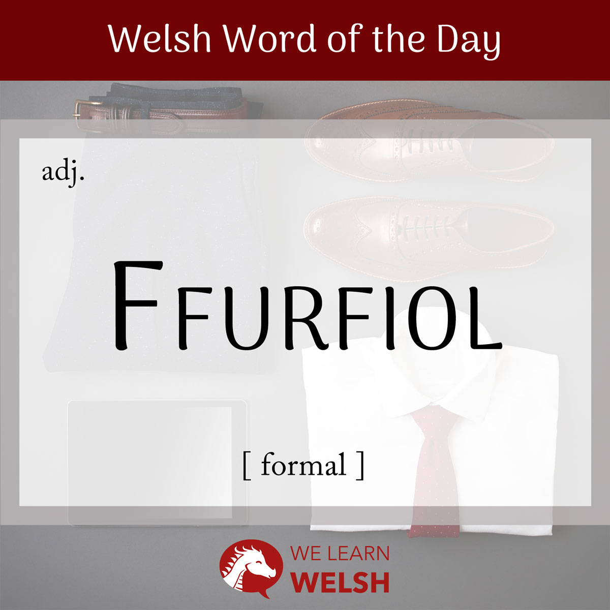 Welsh Word of the Day: Ffurfiol (formal) - We Learn Welsh