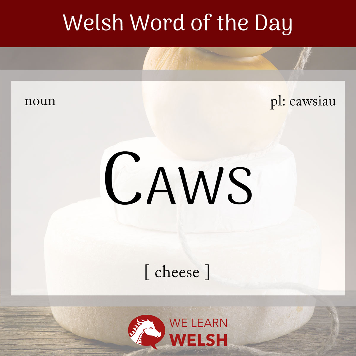 Welsh Word of the Day: Caws (cheese) - We Learn Welsh