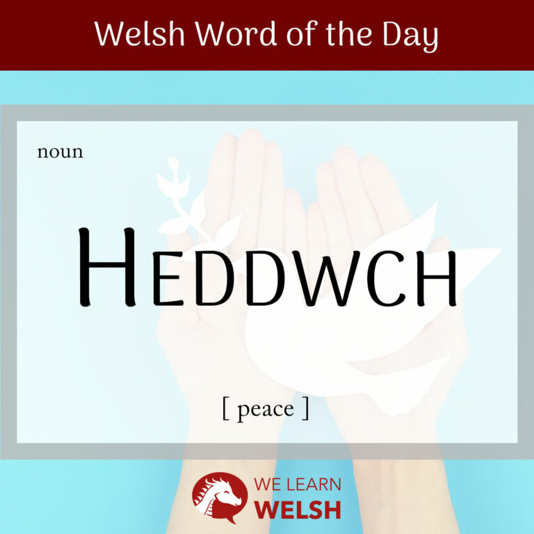 Welsh Word of the Day: Heddwch (peace) - We Learn Welsh