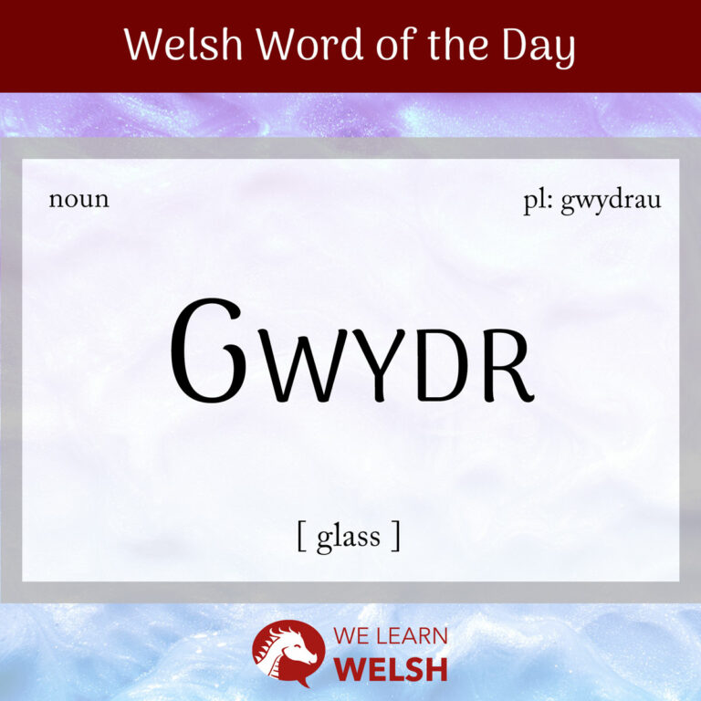 Welsh Word of the Day: Gwydr (glass) - We Learn Welsh