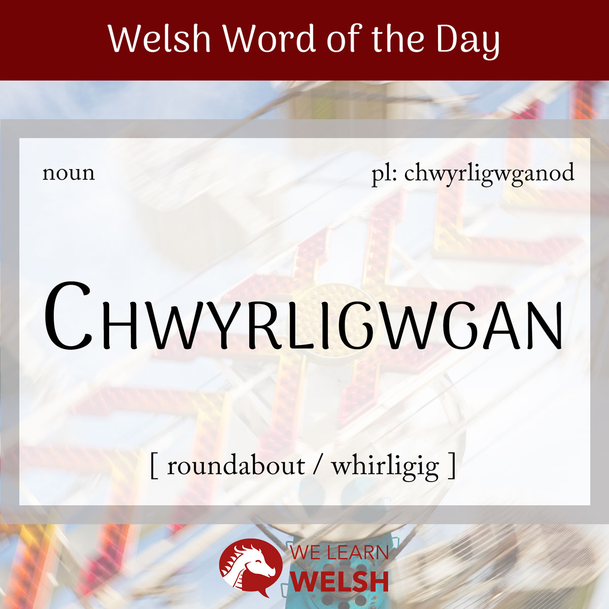 Welsh Word of the Day: Chwyrligwgan (roundabout / whirligig) - We Learn ...